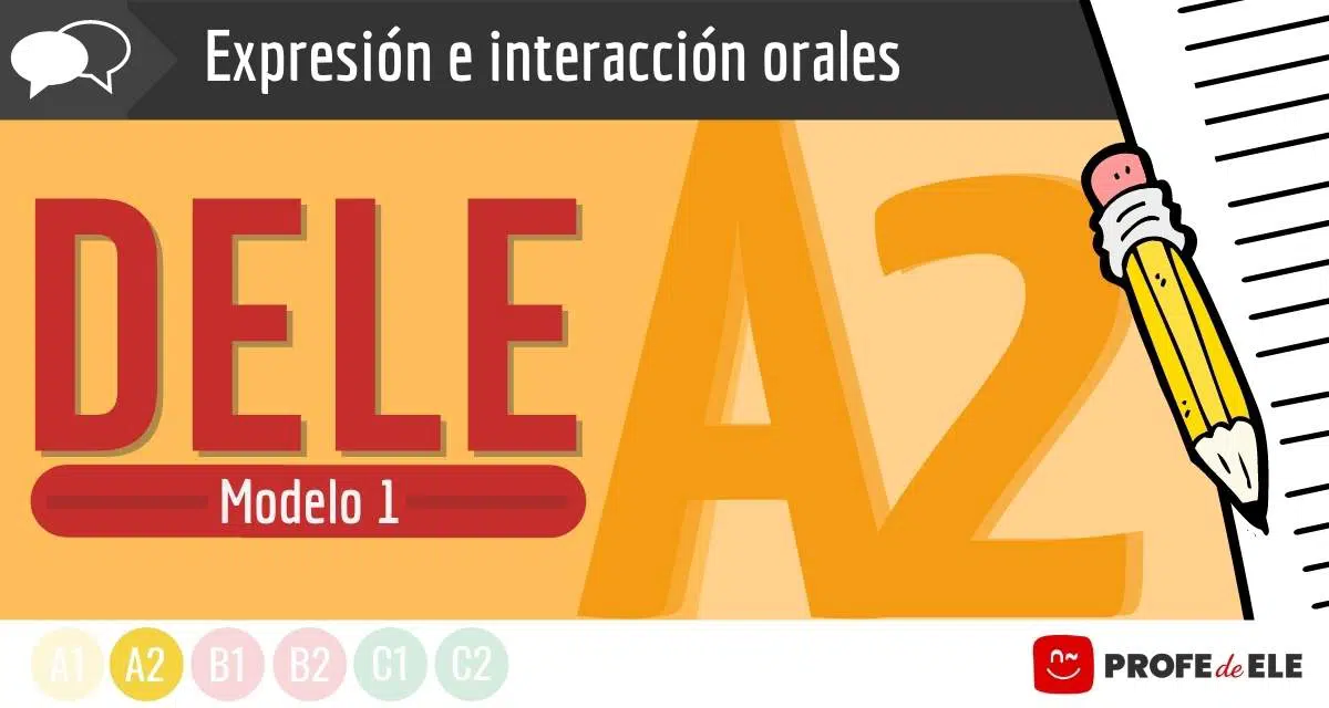 DELE A2: Expresión e Interacción Orales (Modelo 1) - ProfedeELE