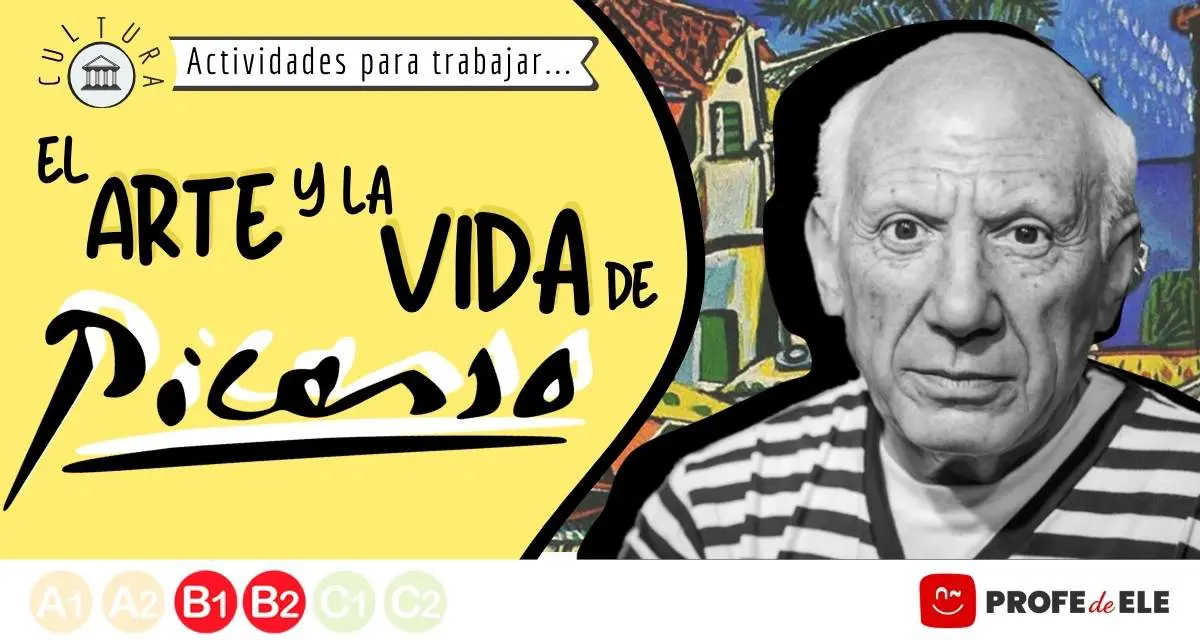 El arte y la vida de Pablo Picasso - ProfedeELE